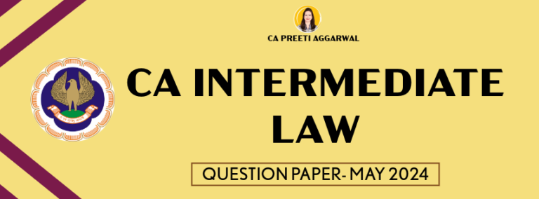 CA Inter Law Question Paper- May 2024 exam - CA Preeti Aggarwal